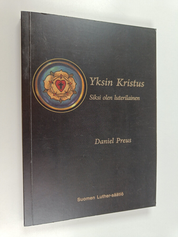 Daniel Preus : Yksin Kristus : siksi olen luterilainen - Huuto.net