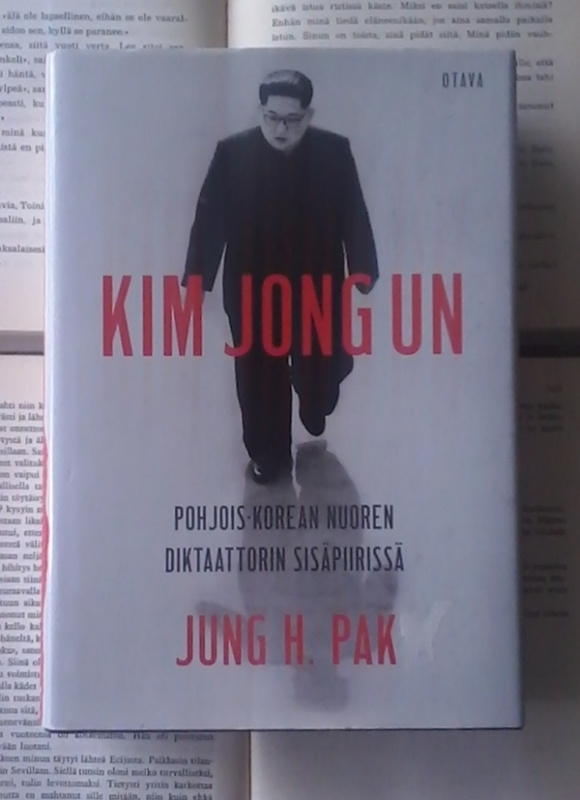 Jung H. Pak - Kim Jong Un: Pohjois-Korean nuoren... (sid.) - Huuto.net