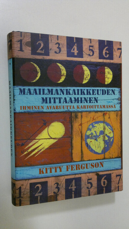 Kitty Ferguson : Maailmankaikkeuden mittaaminen : ihminen... - Huuto.net