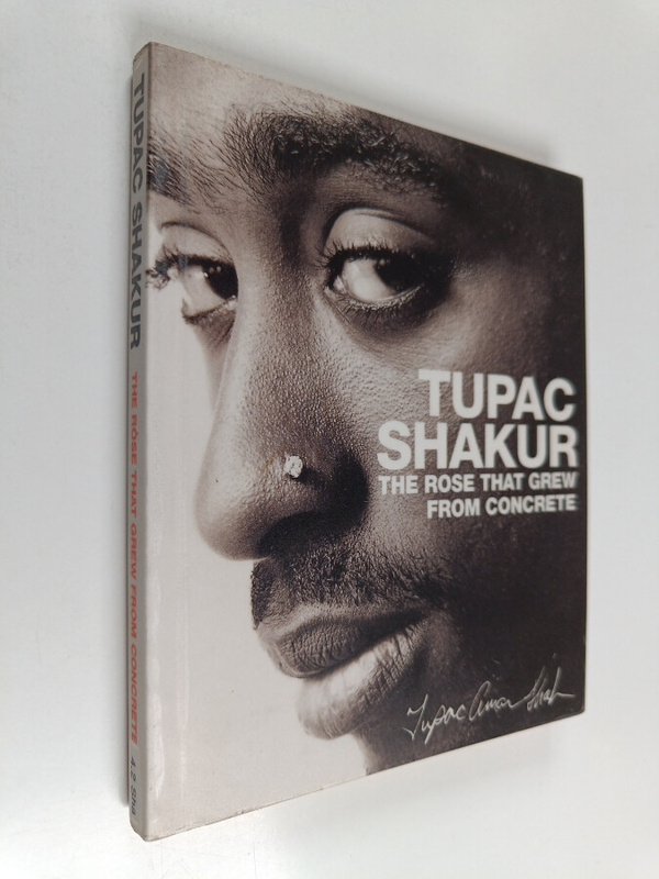 Tupac Shakur : The rose that grew from concrete - Huuto.net