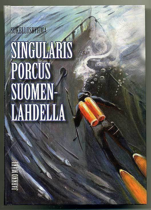 Jarkko Mäki: Sukellusryhmä Singularis Porcus Suomenlahdella - Huuto.net