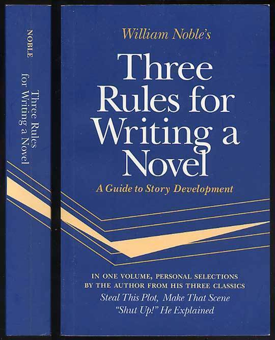 William Noble: Three Rules for Writing a Novel: A Guide to - Huuto.net