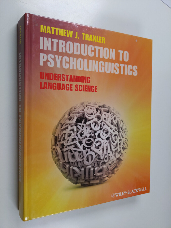 Matthew J. Traxler : Introduction to psycholinguistics : ... - Huuto.net